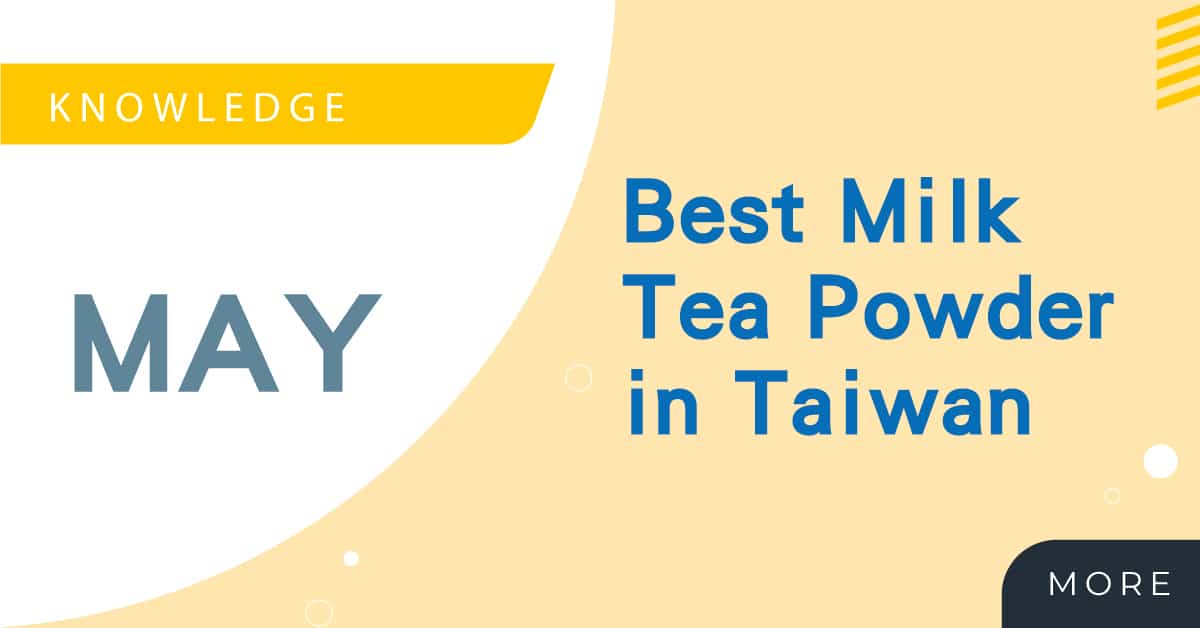 Best Milk Tea Powder in Taiwan: Introduction of Types & Flavors - High ...